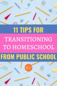 How to Transition from Public School to Homeschool: 11 Tips for Success ...