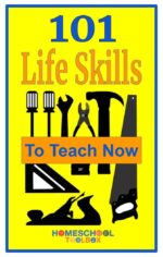 101 Life Skills to Teach Homeschoolers - Homeschool Toolbox